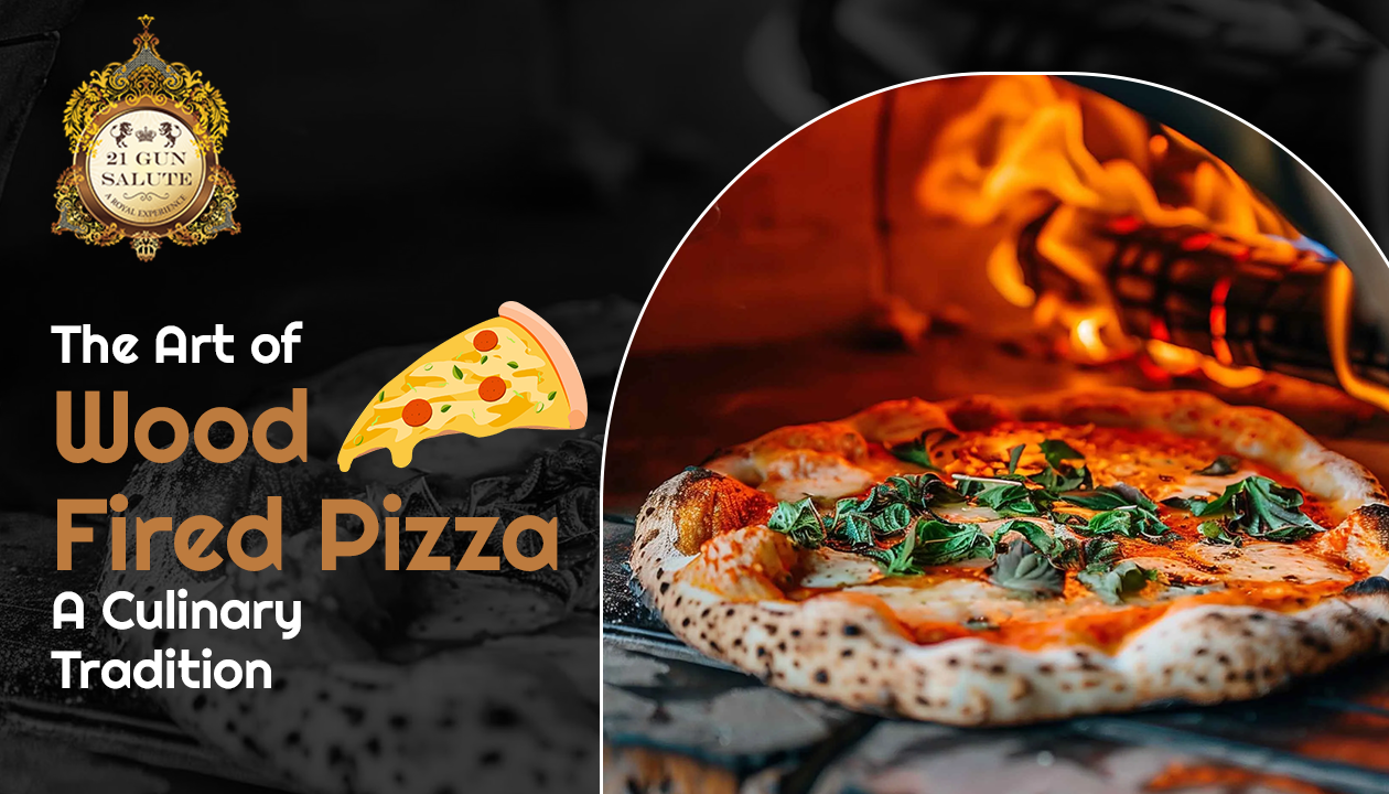 The Art of Wood-Fired Pizza: A Culinary Tradition - 21 Gun Salute ...
